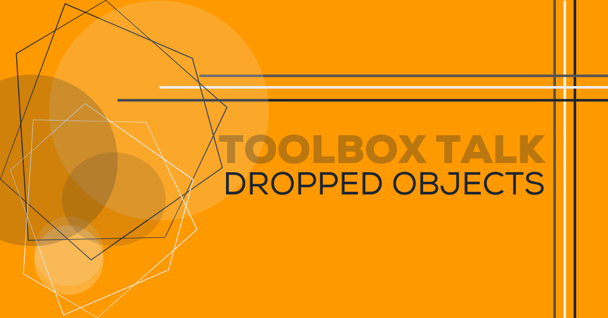 Toolbox Talk: Dropped Objects